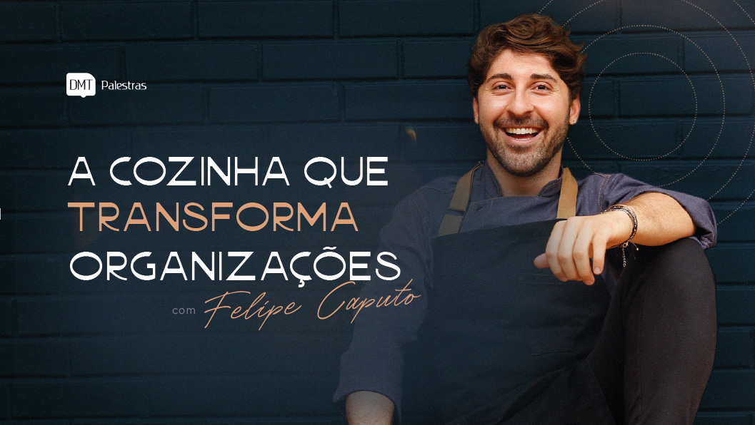 A cozinha que transforma organizações com Felipe Caputo | DMT Treinamentos